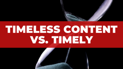 Timeless or Evergreen Content vs. Timely or Just-In-Time Content - 323 ...